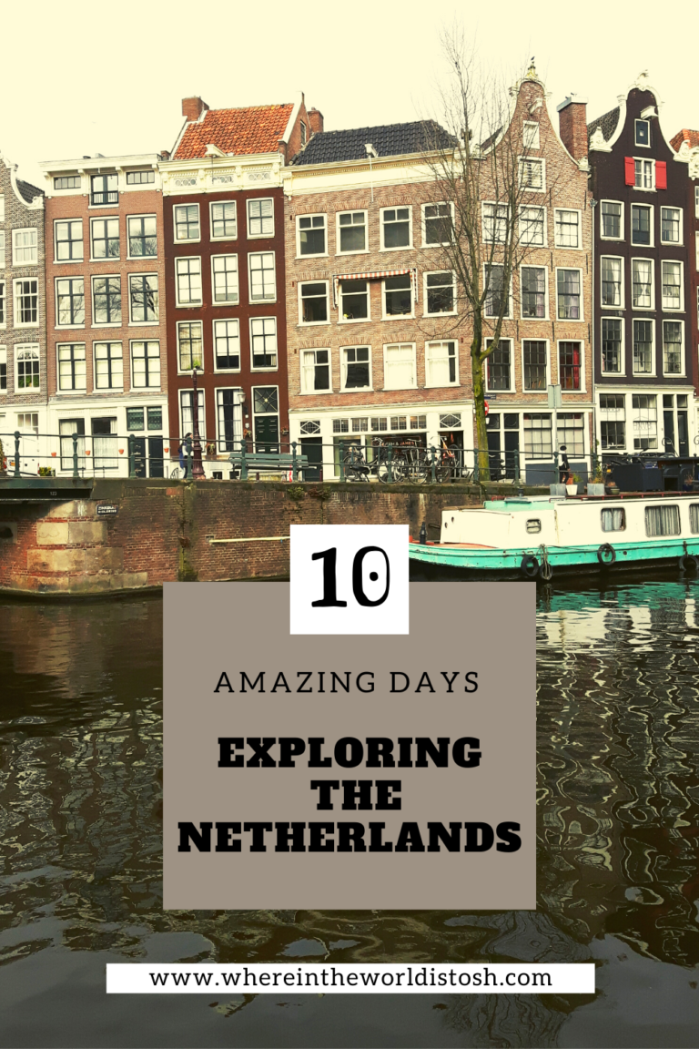 10 Amazing Days Exploring The Netherlands - Where in the World is Tosh