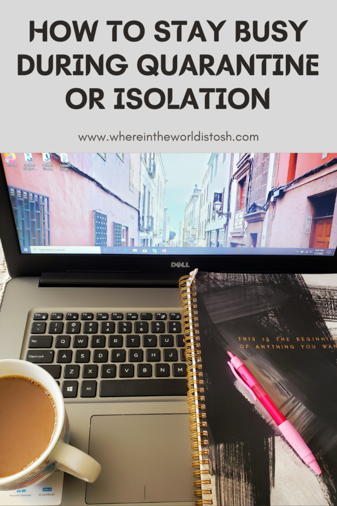 How To Stay Busy During Quarantine Or Isolation - Where in the World is ...